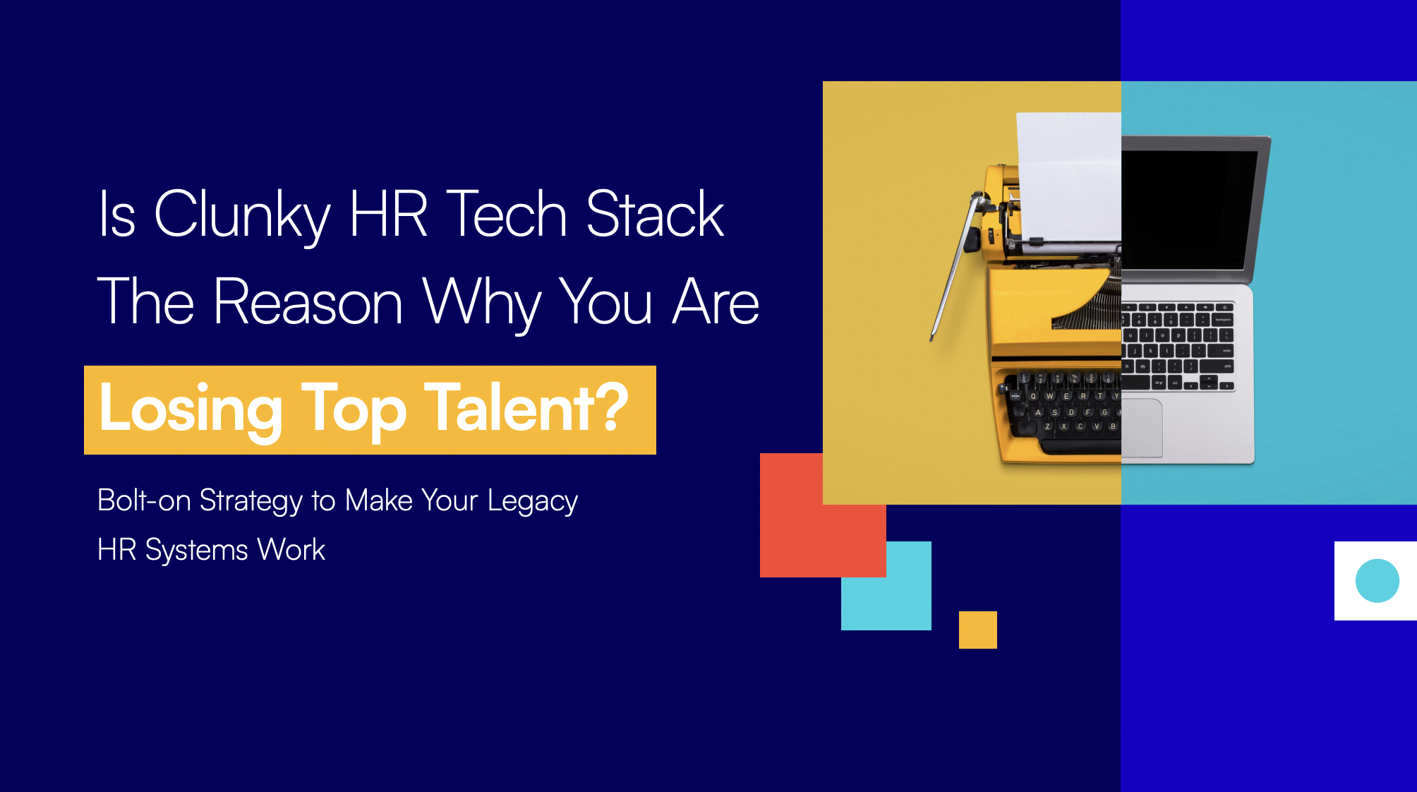 A Case for Upgrading Your Legacy HR Tech Stack - peoplestrong
